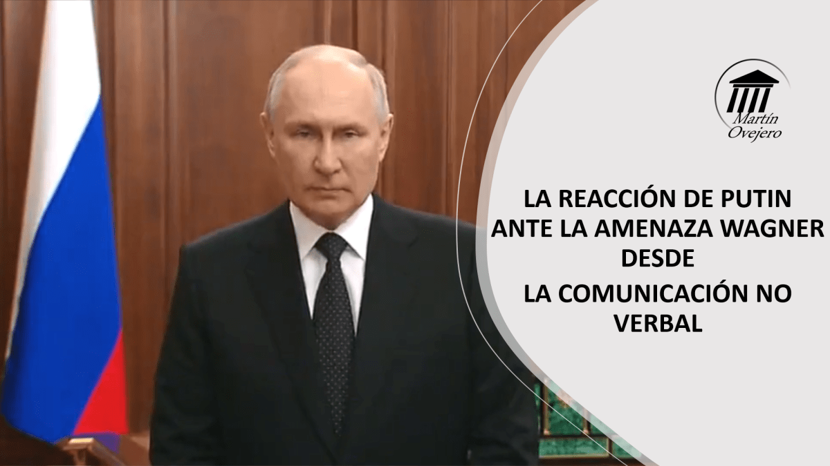 LA REACCIÓN DE PUTIN ANTE LA AMENAZA WAGNER DESDE LA COMUNICACIÓN NO ...
